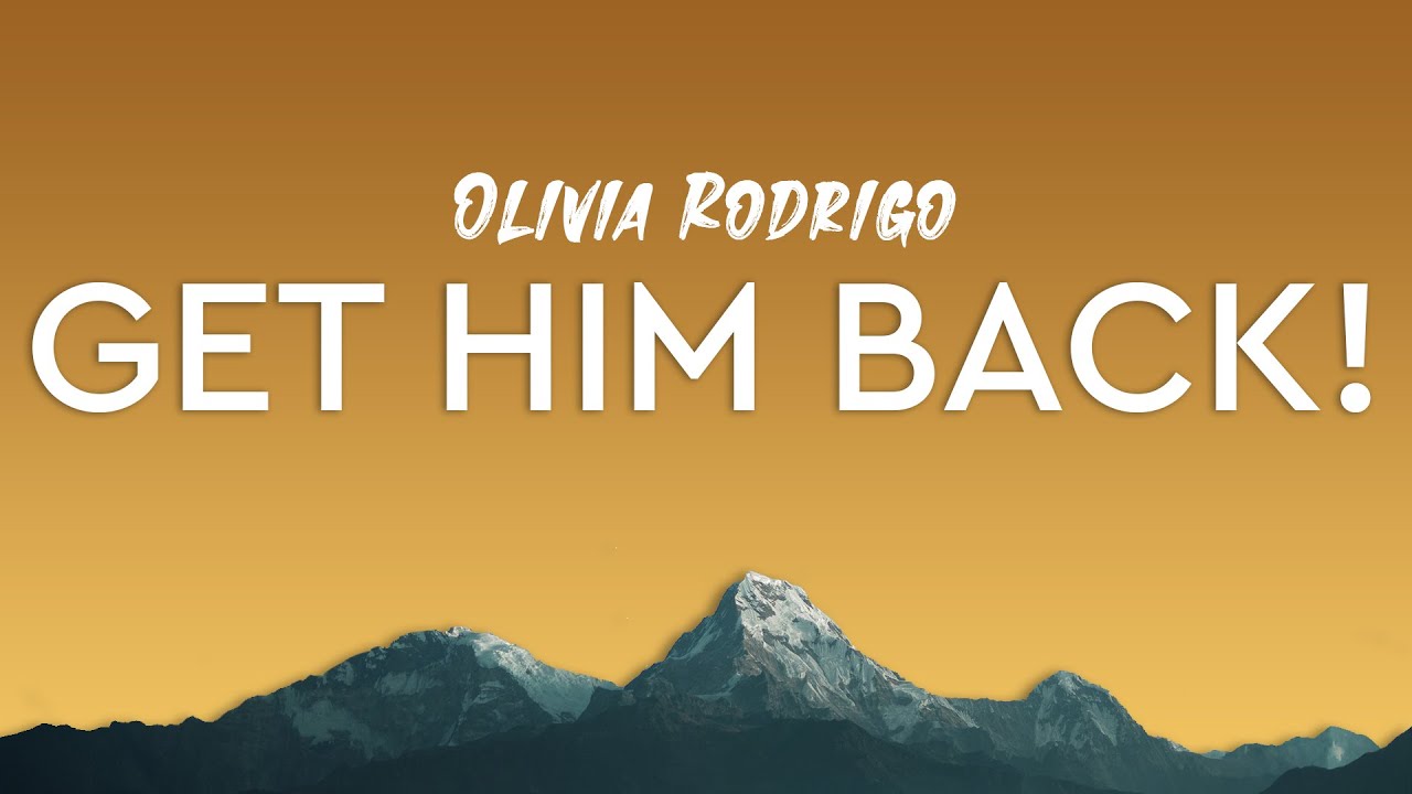 get him back! - Olivia Rodrigo (Lyrics) - YouTube