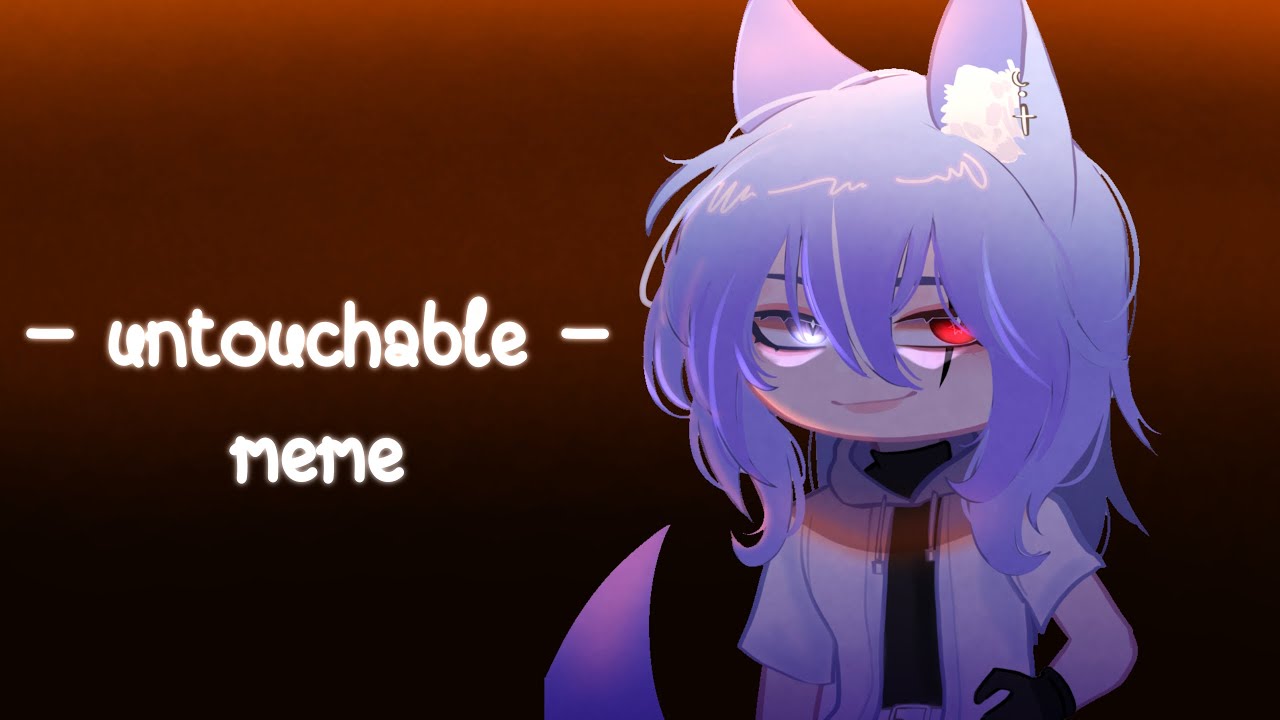 untouchable // meme // Gacha club - YouTube