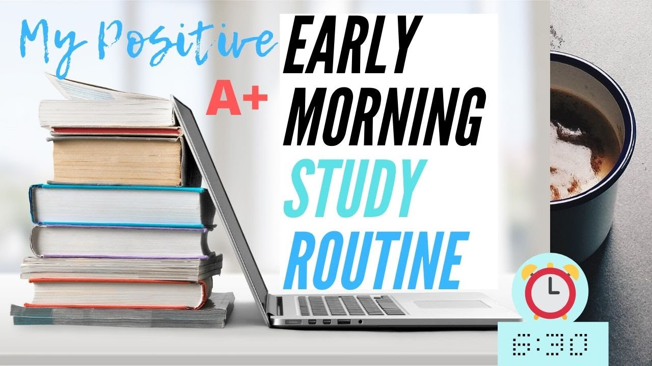POSITIVE EARLY MORNING STUDY ROUTINE - by Straight A Law student. (Rise ...
