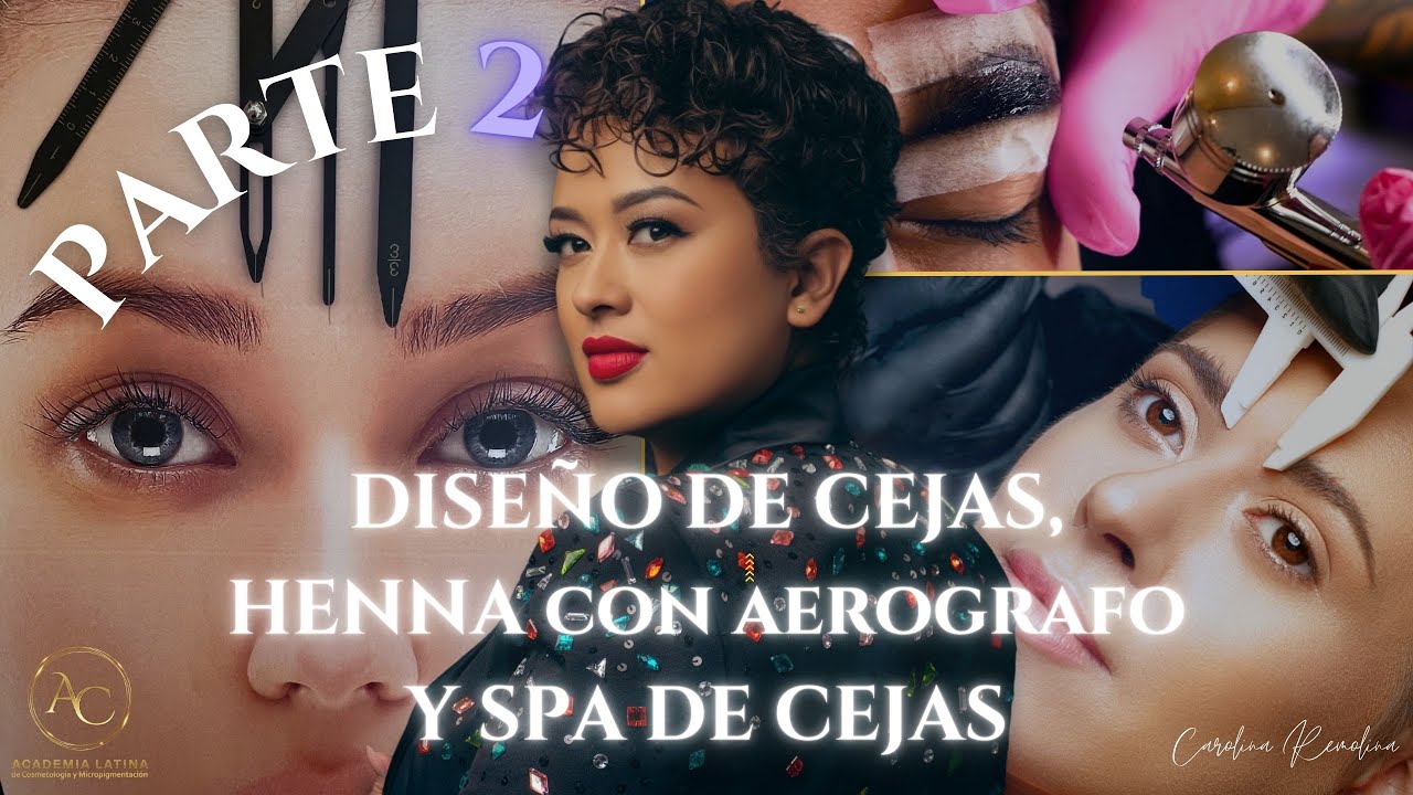 ¡SEGUNDA PARTE! | MAESTRIA ONLINE DE DISEÑO DE CEJAS, HENNA CON AEROGRAFO Y SPA DE CEJAS - YouTube