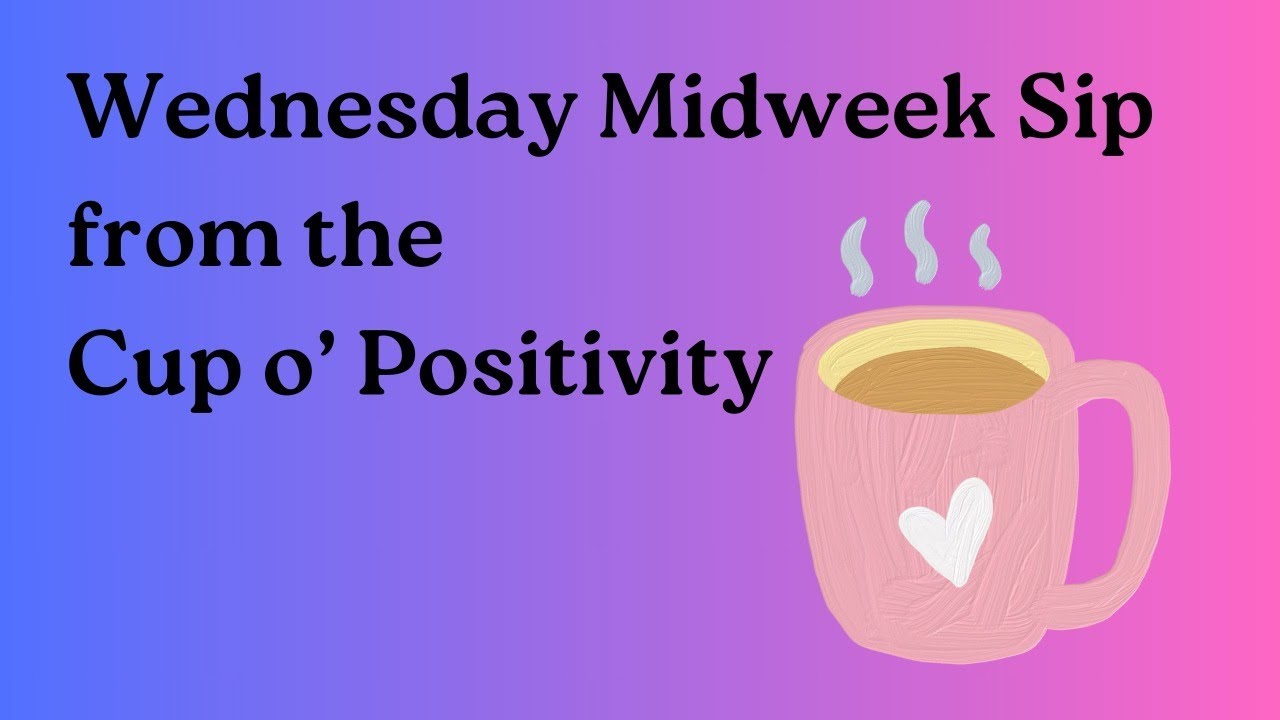 Wednesday Cup o Positivity | Midweek Sip | Overcome. Not Outcome. - YouTube