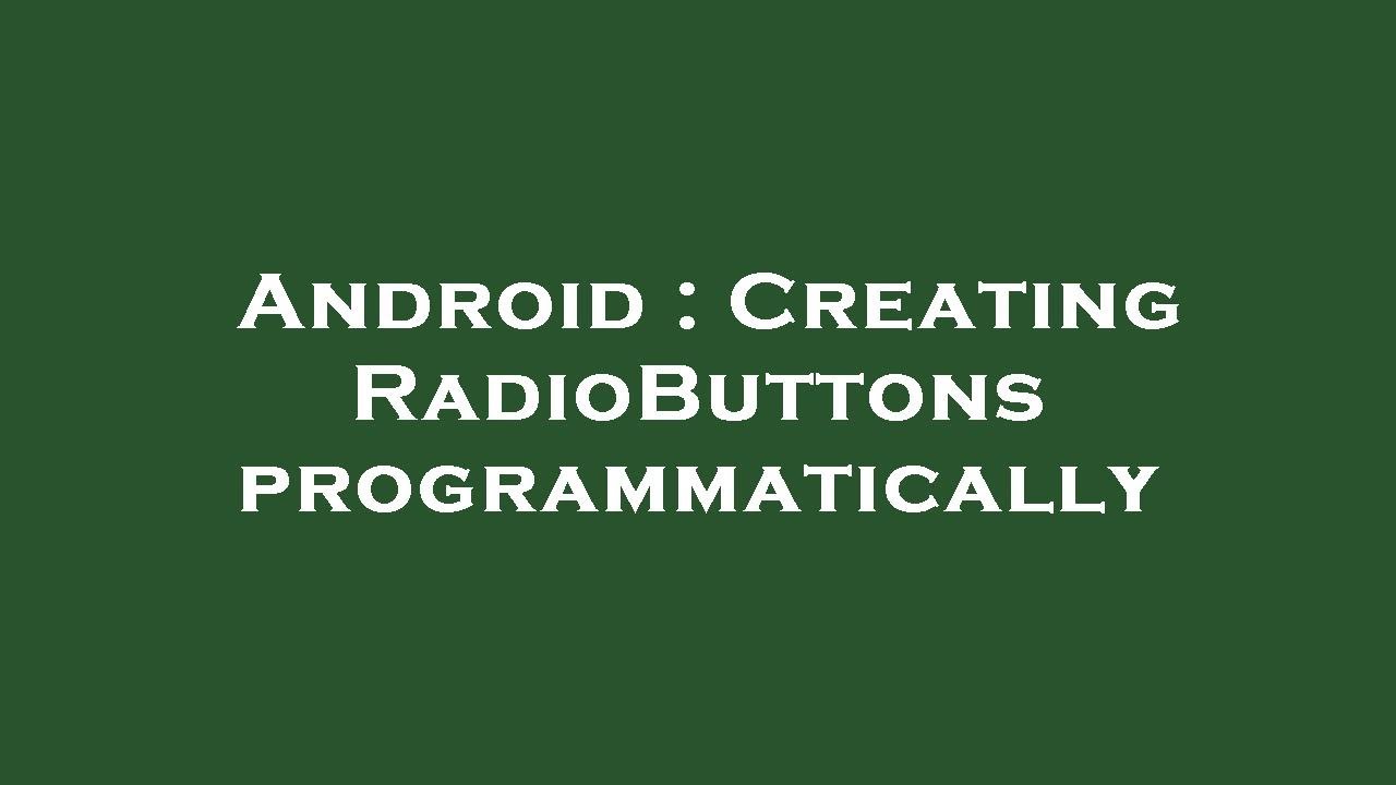 Android Creating Radiobuttons Programmatically Youtube 8708