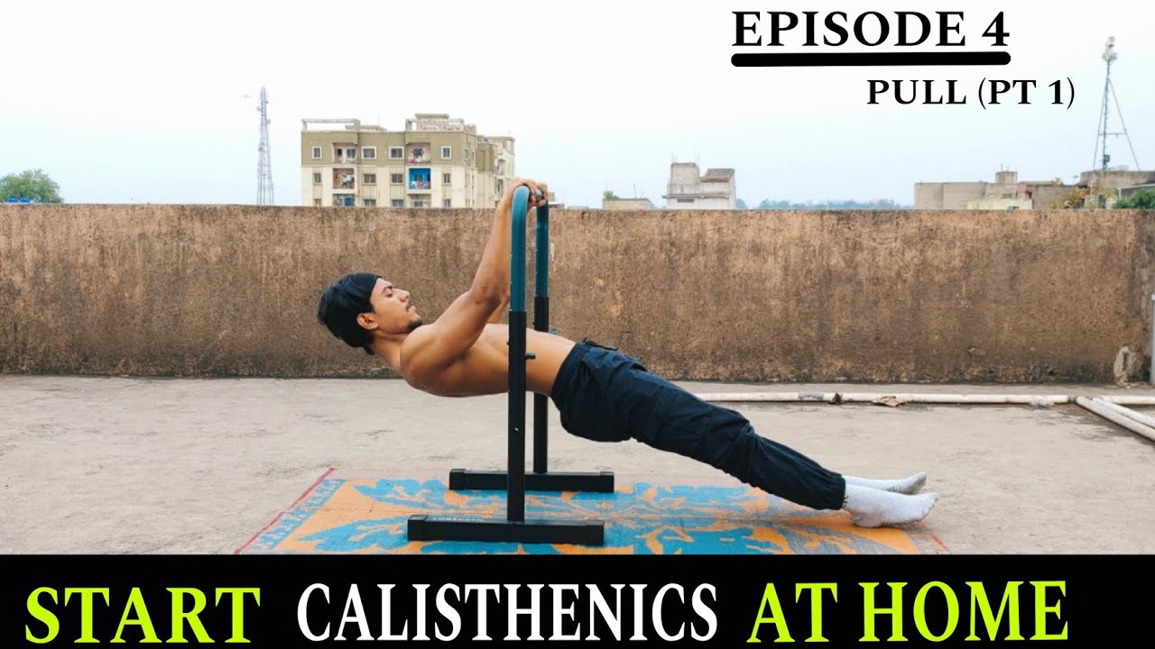 Episode 4| How To Start Calisthenics At Home?? 🏠 Ft. Pull ( Part 1 ...