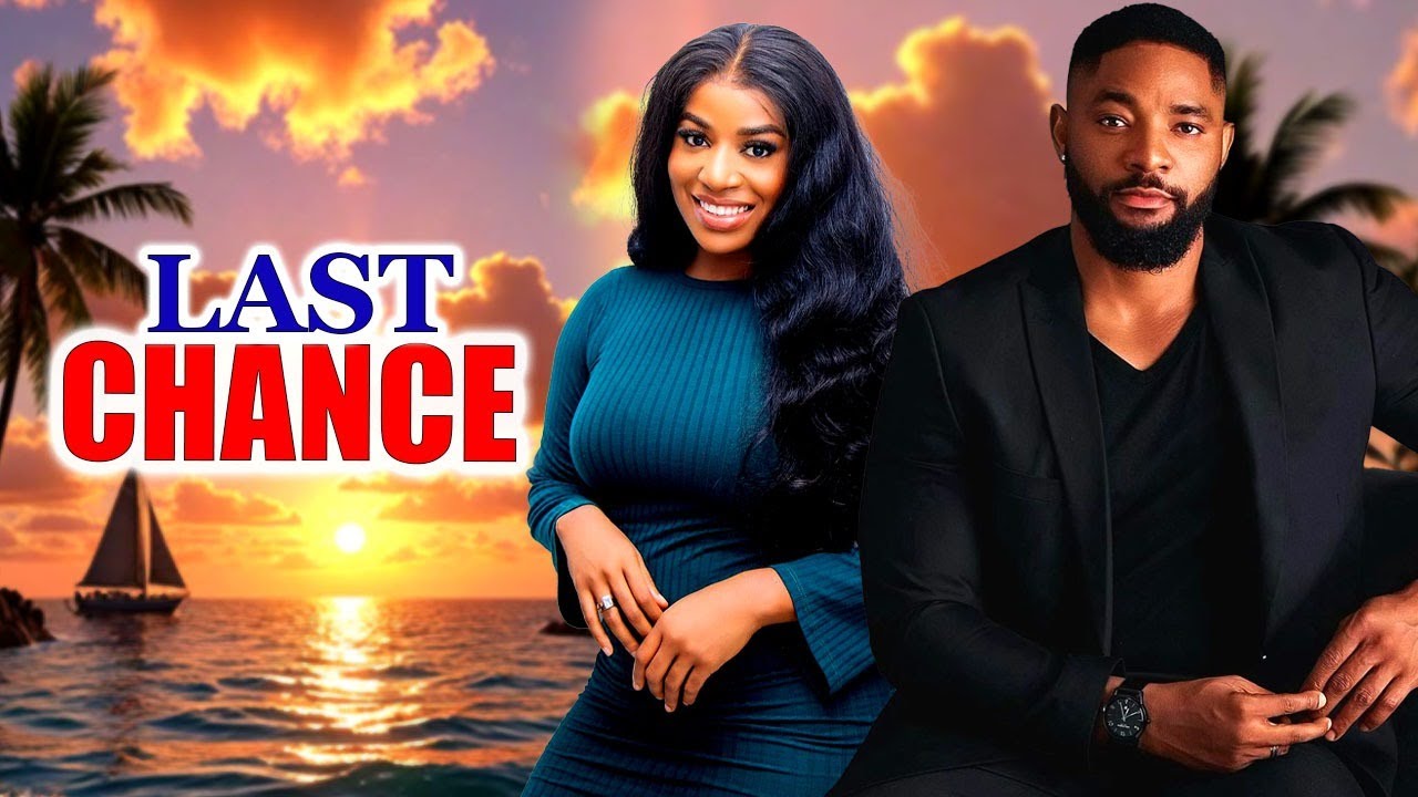 LAST CHANCE (FULL) - Best John Ekanem, Frances Ben Nollywood Latest ...