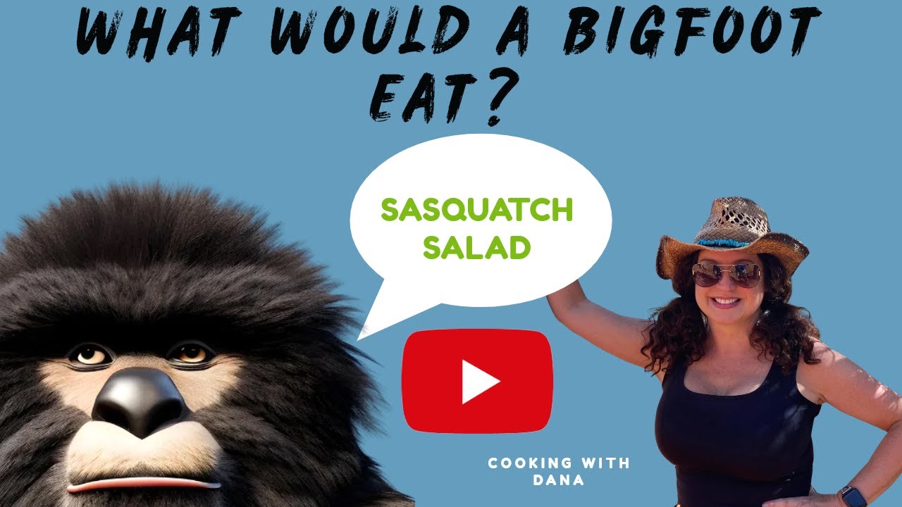 SASQUATCH SALAD: Cooking with Dana - What Would BIGFOOT Eat? - YouTube