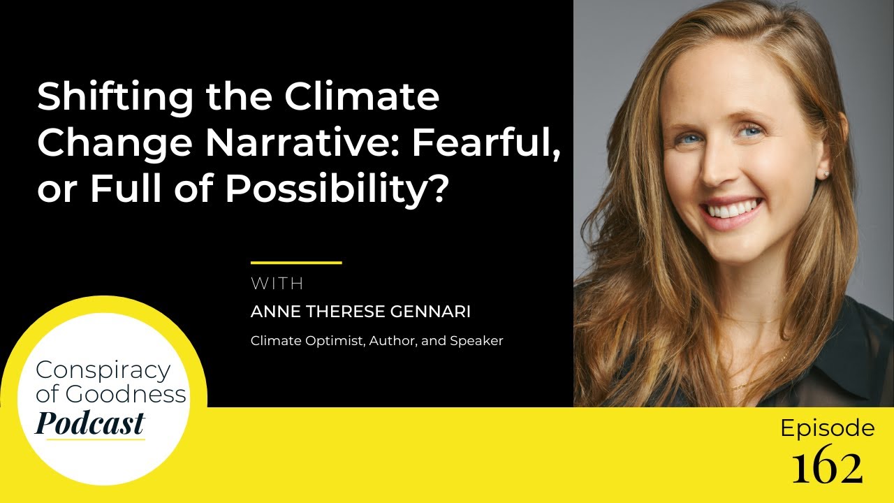 The Climate Change Narrative: Fearful, or Full of Possibility? with ...