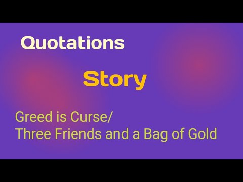 Quotations about Story!! Greed is Curse !! Three Friends and a bag of ...