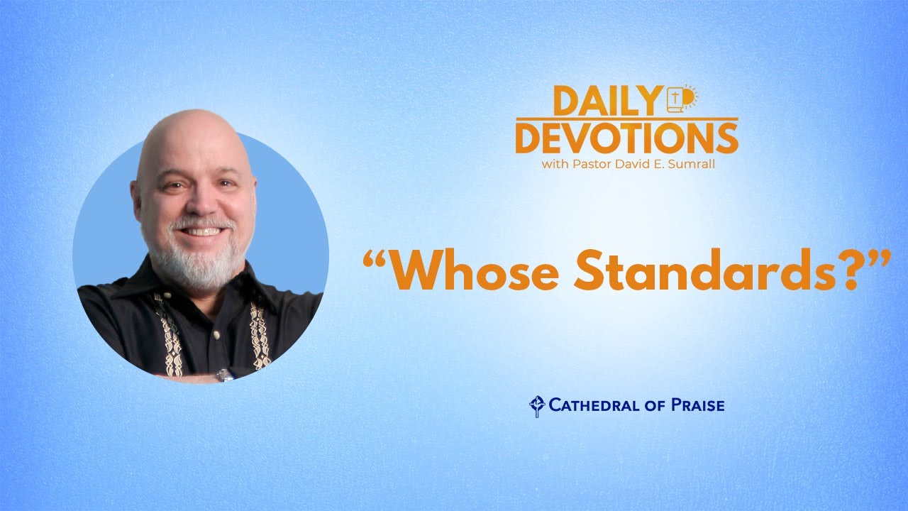 Daily Devotions: Whose Standards? - November 9, 2024 - YouTube