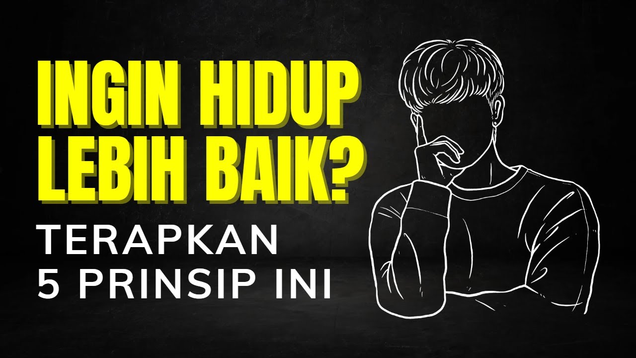 5 Prinsip untuk Hidup yang Lebih Baik - YouTube