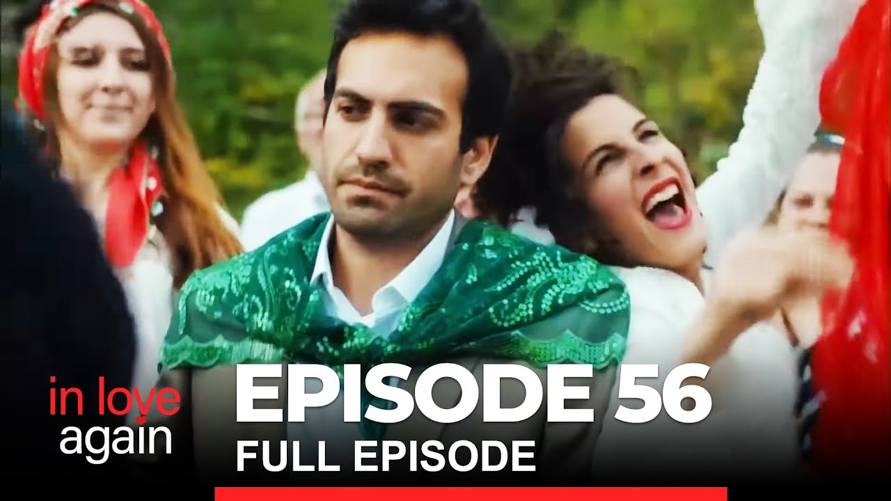 In Love Again Episode 56 - YouTube
