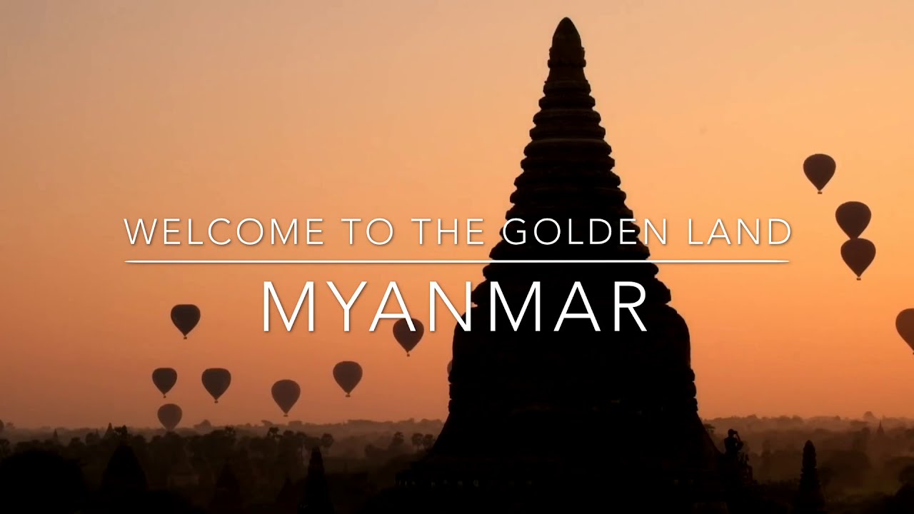 Myanmar- Welcome To The Golden Land - YouTube
