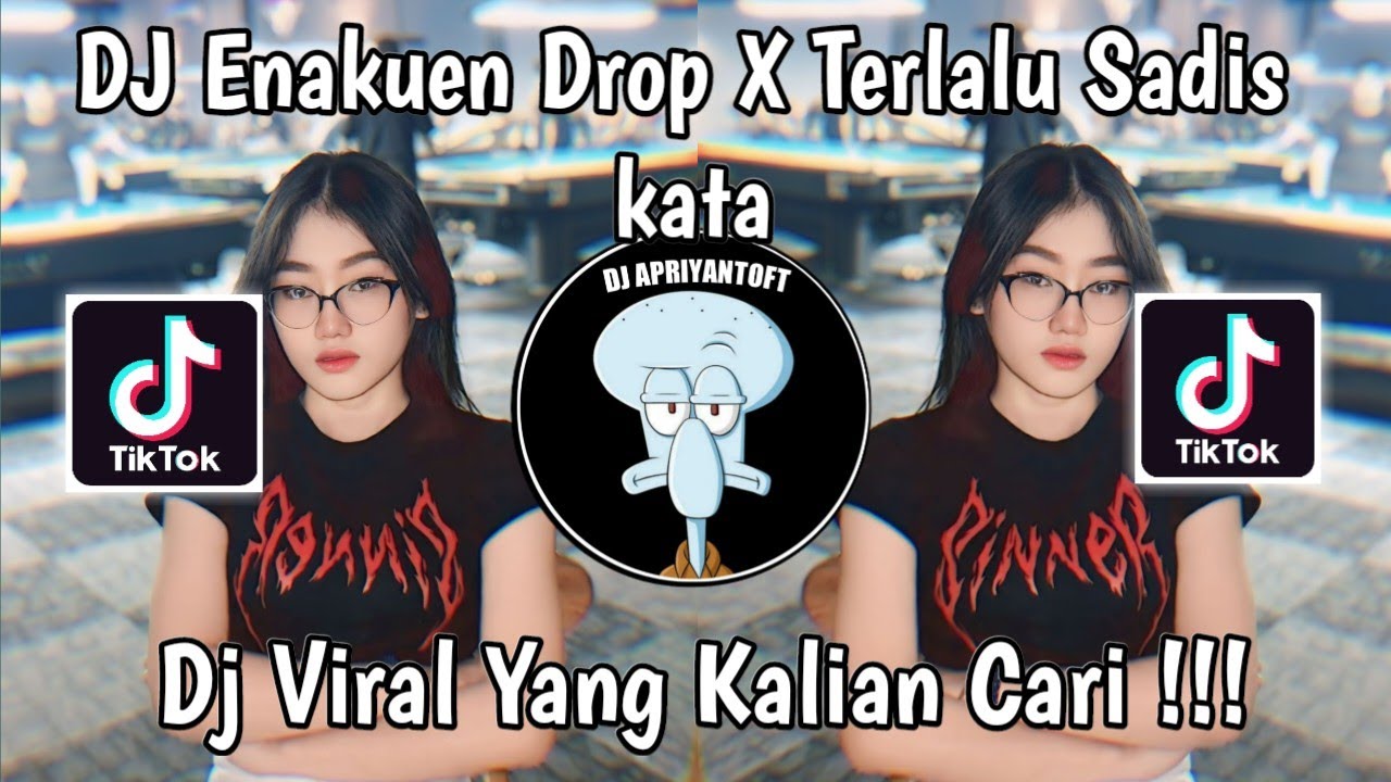 DJ ENAKUEN DROP X TERLALU SADIS KATA VIRAL TIK TOK TERBARU 2024 YANG ...