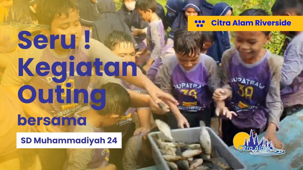 Outing Sekolah seru bersama SD MUHAMMADIYAH 24 di Citra Alam Riverside ...