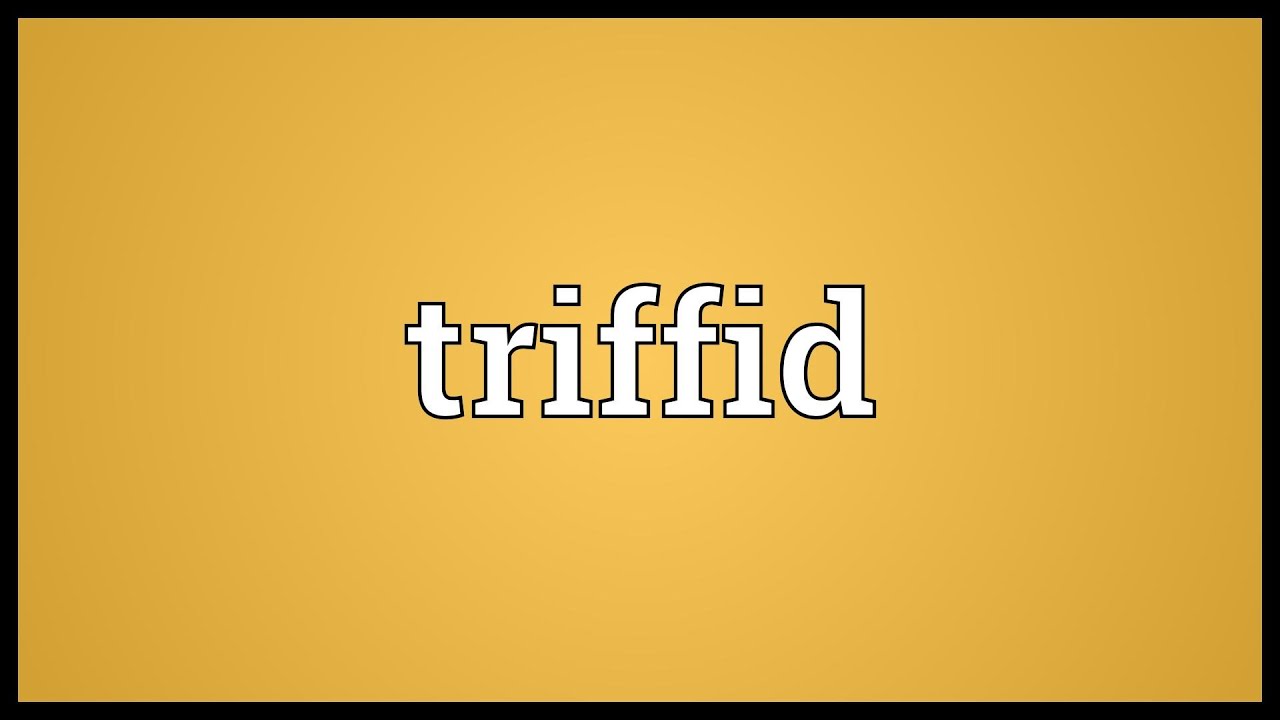 Triffid Meaning - YouTube