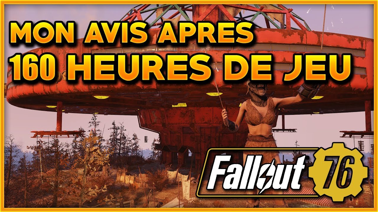 Fallout 76 - MON AVIS APRES 160 HEURES DE JEU !!! - YouTube