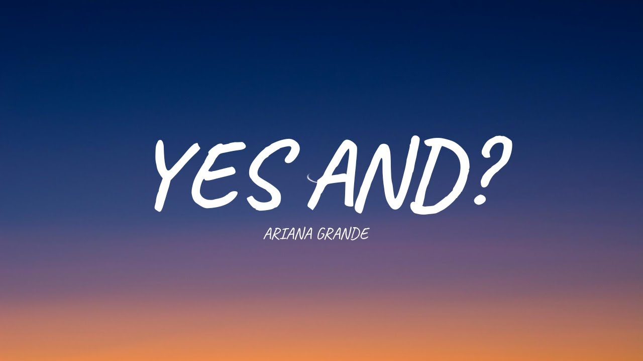 Ariana Grande - yes, and? (Lyrics) - YouTube