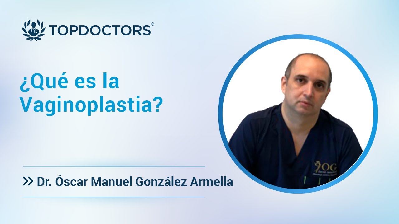 ¿Qué es la Vaginoplastia?- Dr. Óscar Manuel González Armella | Top ...