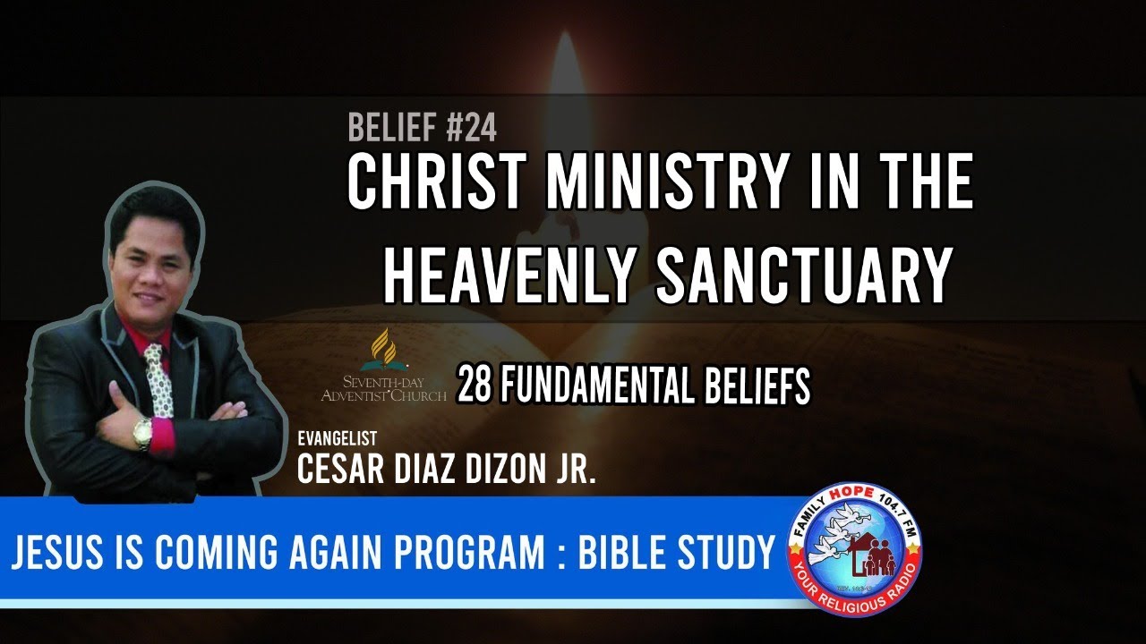 SDA 28 FUNDAMENTAL BELIEFS: #24 CHRIST MINISTRY IN THE HEAVENLY ...