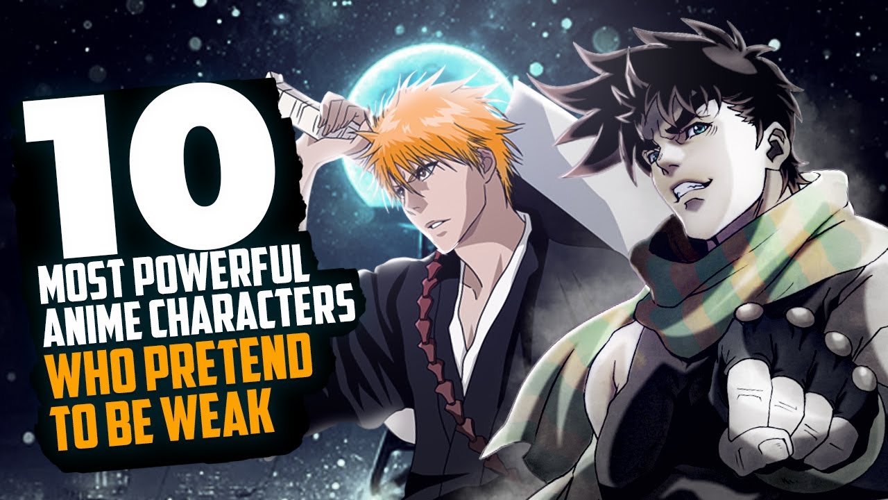 10 Most Powerful Anime Characters Who Pretend To Be Weak - YouTube