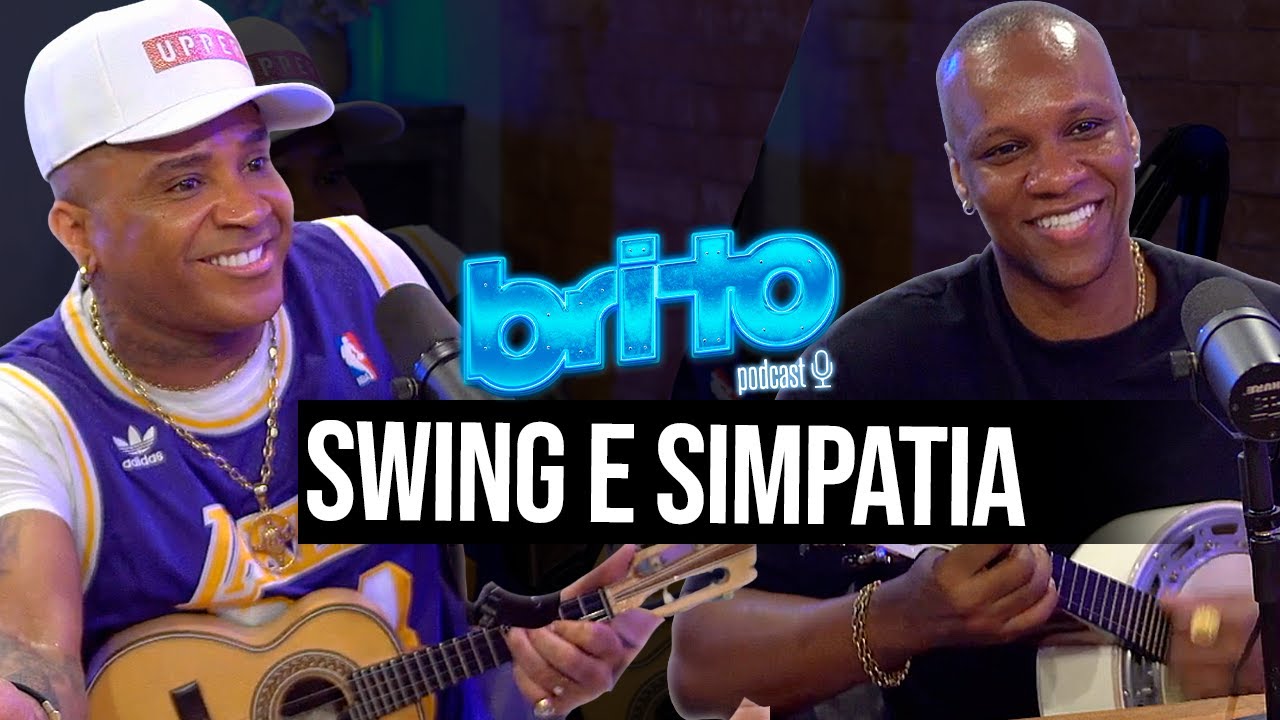 SWING E SIMPATIA - Brito Podcast #122 - YouTube