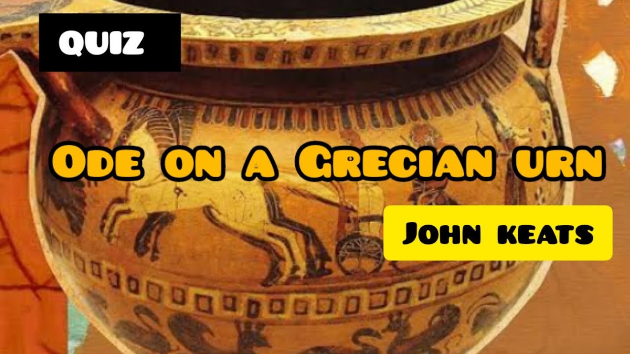 Ode on a Grecian urn||John Keats||Quiz|| English|| - YouTube