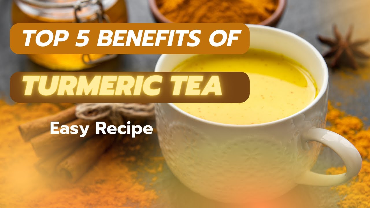 Top 5 Benefits of Turmeric Tea-Easy Recipe - YouTube