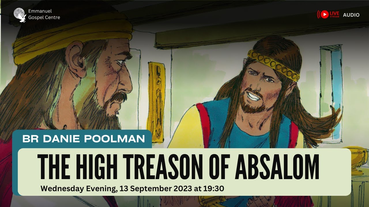 The High Treason of Absalom - Br Danie Poolman (Audio Stream) - YouTube