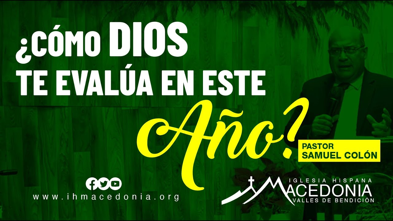 ¿COMO DIOS EVALUA TU VIDA EN ESTE AÑO? • PASTOR SAMUEL COLON - YouTube