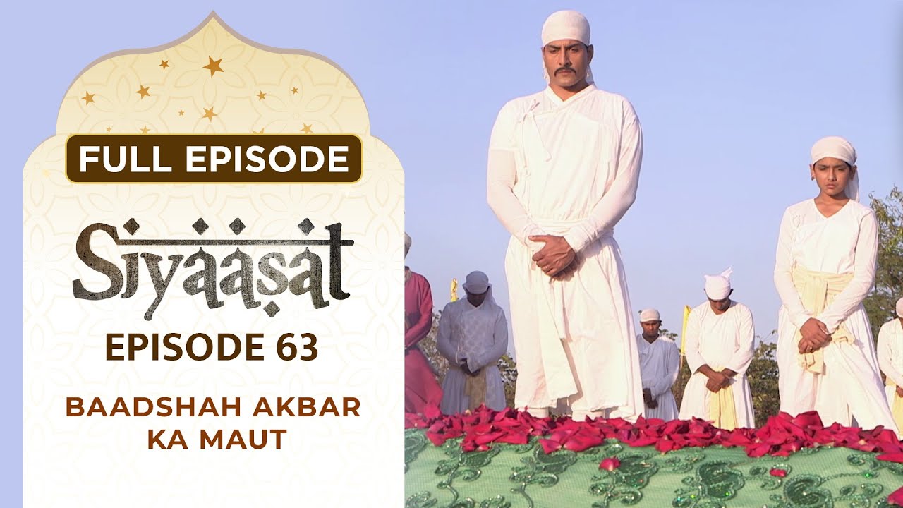 Siyaasat - Full Episode 63 | Baadshah Akbar ki Maut | Hindi Serial ...