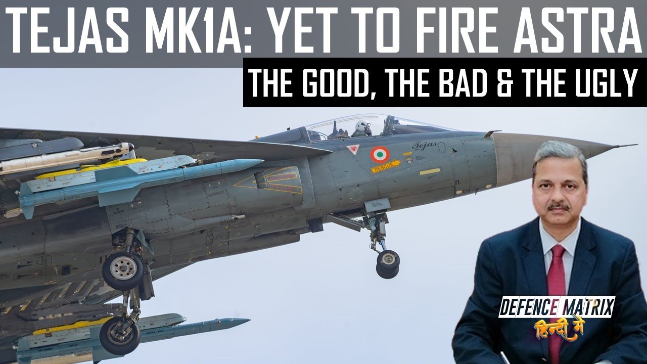 Tejas Mk1A: yet to fire Astra | The Good, bad & Ugly | हिंदी में - YouTube