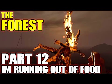 The Forest - Part 12 - I'm Running Out Of Food!! The Mutants Are Coming! (Cannibals In The Woods)