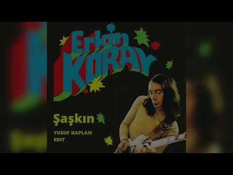 Erkin Koray - Şaşkın (Yusuf Kaplan Edit)