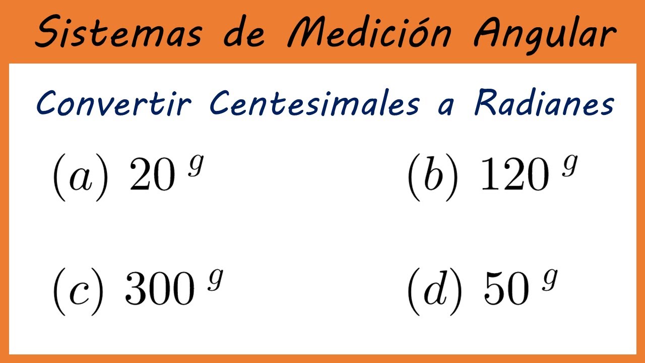 CONVERTIR DE GRADOS CENTESIMALES A RADIANES || SISTEMAS DE MEDICIÓN ...