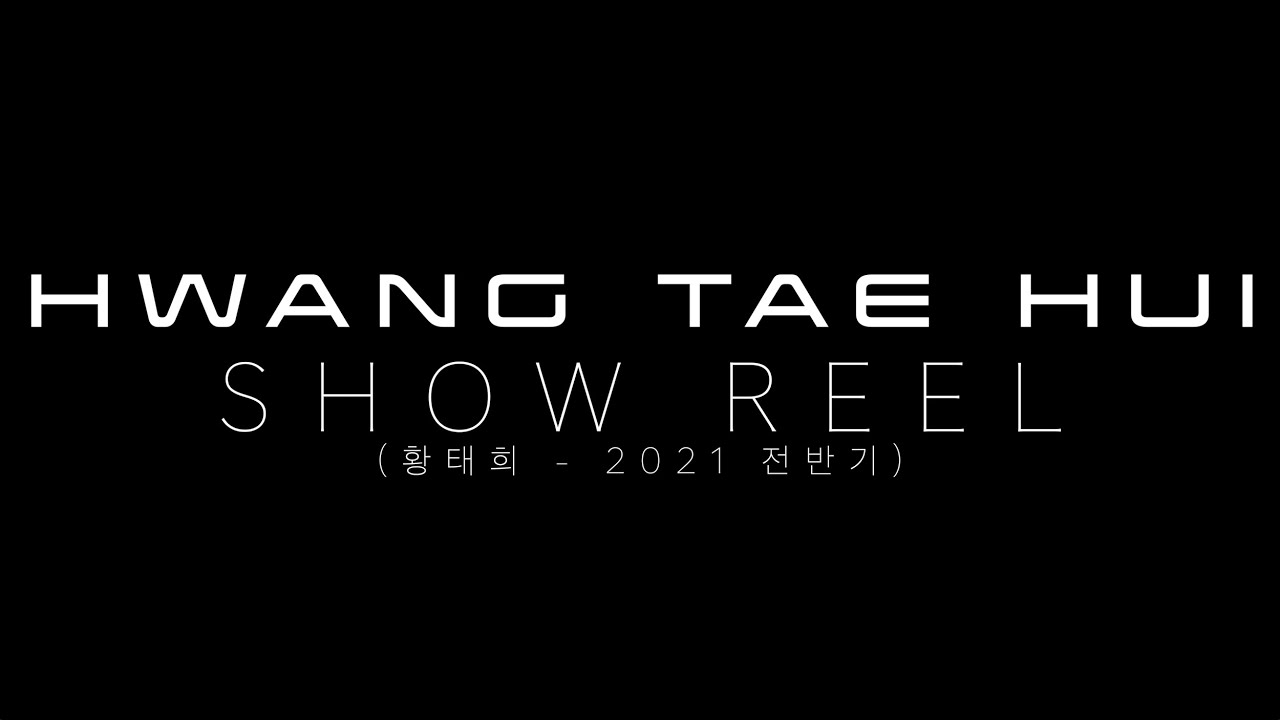 HWANG TAE HUI 2021 Half SHOWREEL - YouTube