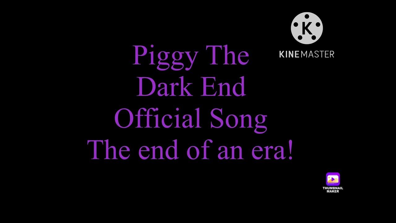 Piggy The Dark End Official Song The End of an Era! - YouTube