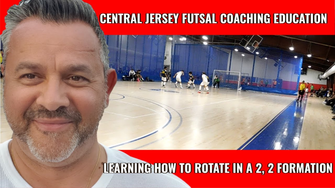 CENTRAL JERSEY FUTSAL COACHING EDUCATION - LEARNING HOW TO ROTATE IN A ...