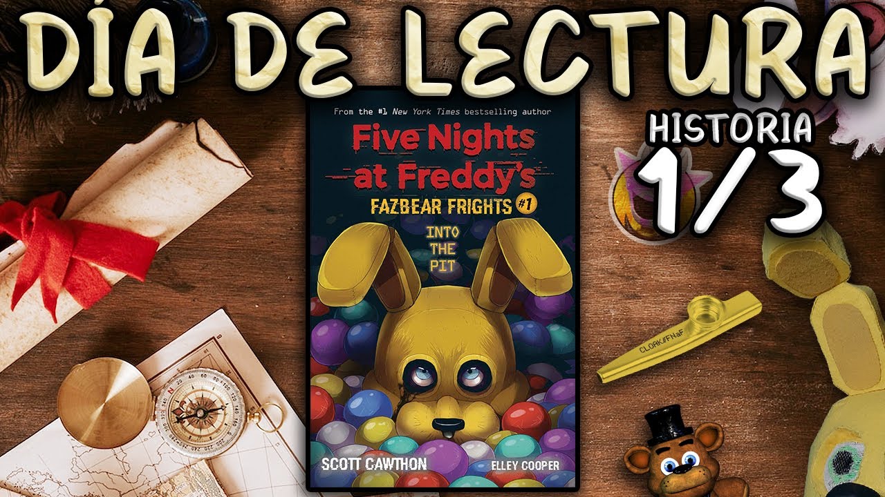 LEYENDO "FNaF Fazbear Frights #1: Into the Pit" (HISTORIA 1/3 "Into The ...