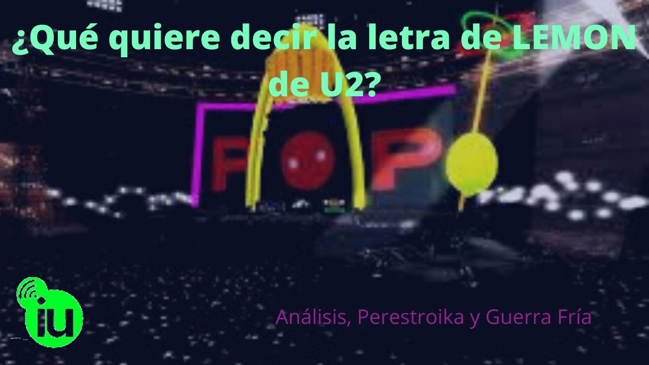 Lemon de u2 - Análisis de la letra y su relación con la Perestroika y ...