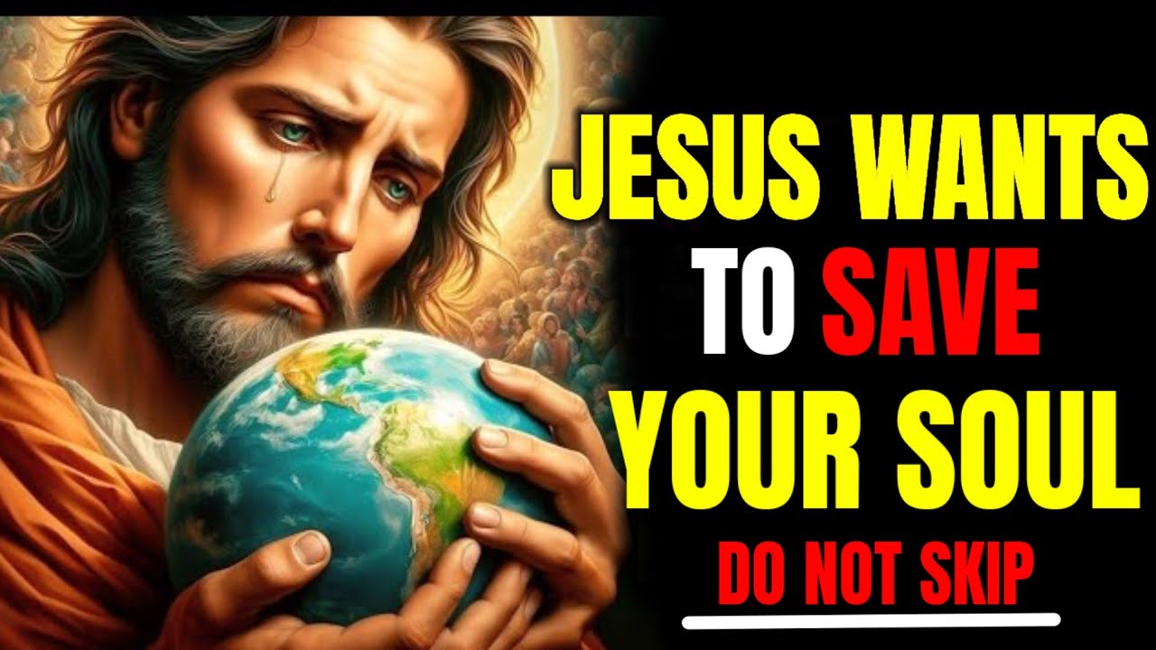 JESUS WANTS TO SAVE YOUR SOUL | God Message Now Today - YouTube