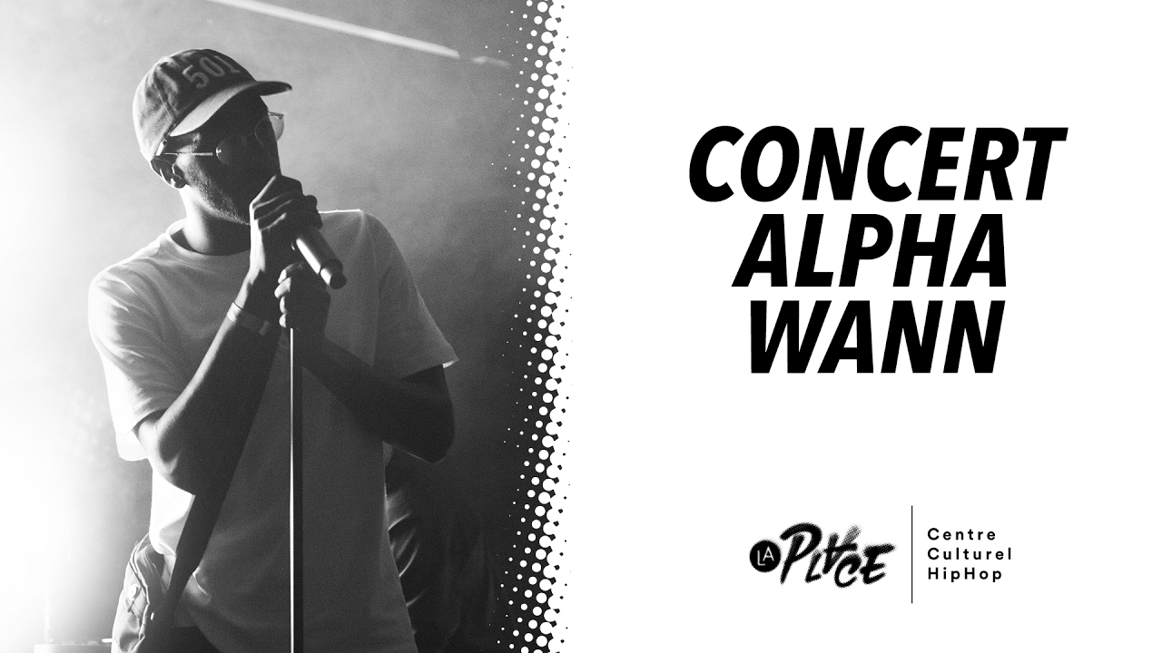 Alpha Wann en concert à #LaPlaceHipHop - YouTube