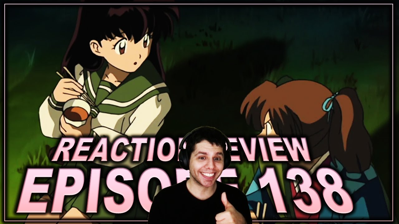 Inuyasha Episode 138 Reaction/Review!(REDIRECT) WHAT CHOICE WILL HE ...