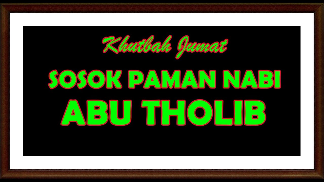 Khutbah Jumat Sosok paman Nabi Muhammad yang wafat dibulan rajab - YouTube
