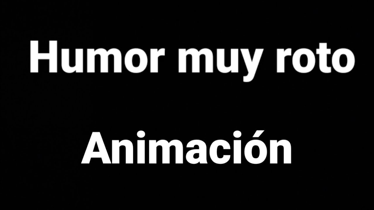 Humor muy roto (Animación) - YouTube