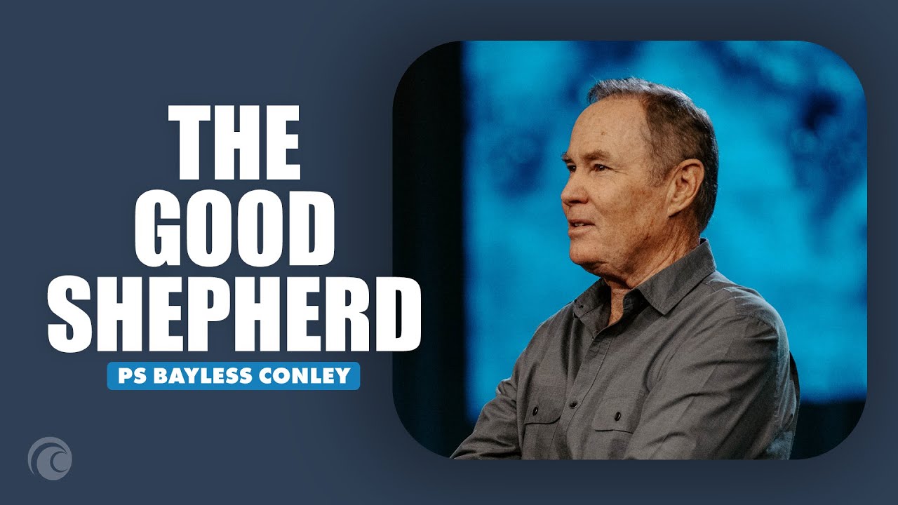The Good Shepherd | Pastor Bayless Conley | Cottonwood Church - YouTube