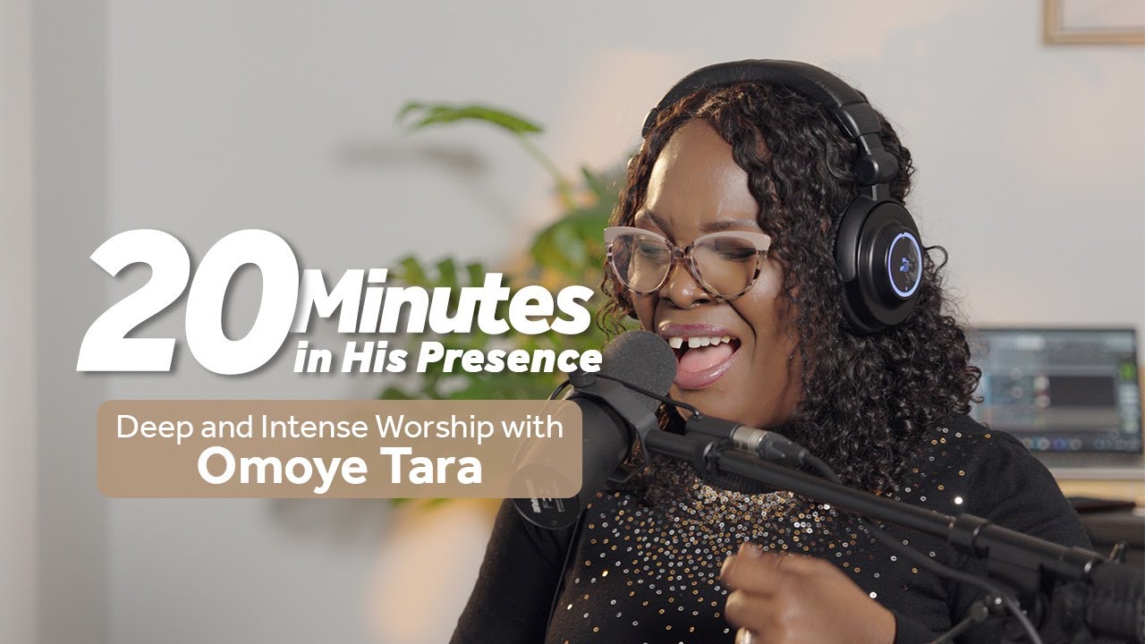 Worship Moments with Omoye Tara – Session 4 | 20 Minutes Deep and ...