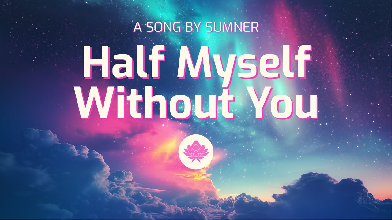 Sumner - Half Myself Without You (Lyrics) - YouTube
