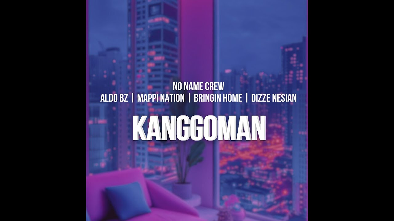 No Name Crew - KANGGOMAN Ft. Aldo Bz - Mappi Nation - Bringin Home ...