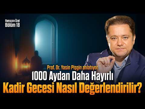 Kadir Gecesi Yapılması Gerekenler | Bu Geceyi Boşa Geçirme! - Yasin Pişgin | Ramazan Özel