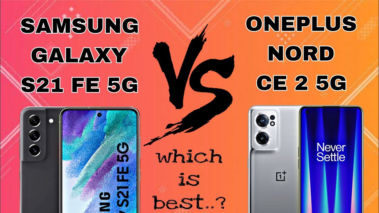 Samsung Galaxy S21 FE 5G vs OnePlus Nord CE 2 5G - YouTube