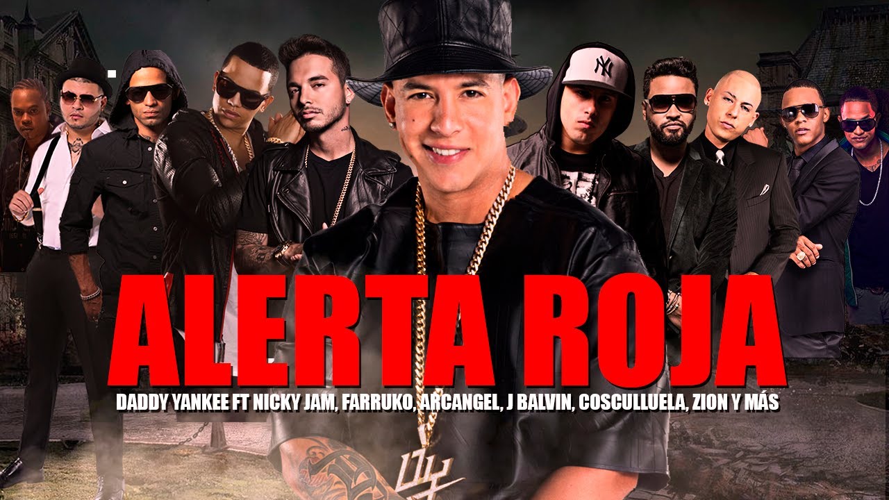 Alerta Roja- Daddy Yankee, Nicky Jam, Cosculluela, Farruko y J Balvin ...